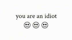 You Are An Idiot Smileys Black And White GIF | GIFDB.com