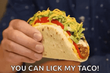 You Can Lick My Taco GIF | GIFDB.com