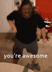 You're Awesome Chubby Dance GIF | GIFDB.com