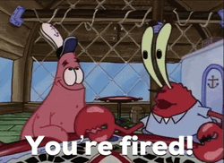 You're Fired Mr.krabs GIF | GIFDB.com