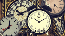 You Take Up My Time GIF | GIFDB.com