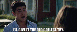 Zac Efron Give In The Old College Try GIF | GIFDB.com